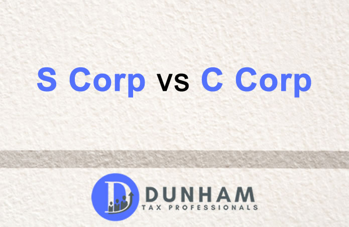 S Corp Vs C Corp: What’s the Difference? | Dunham Tax Professionals